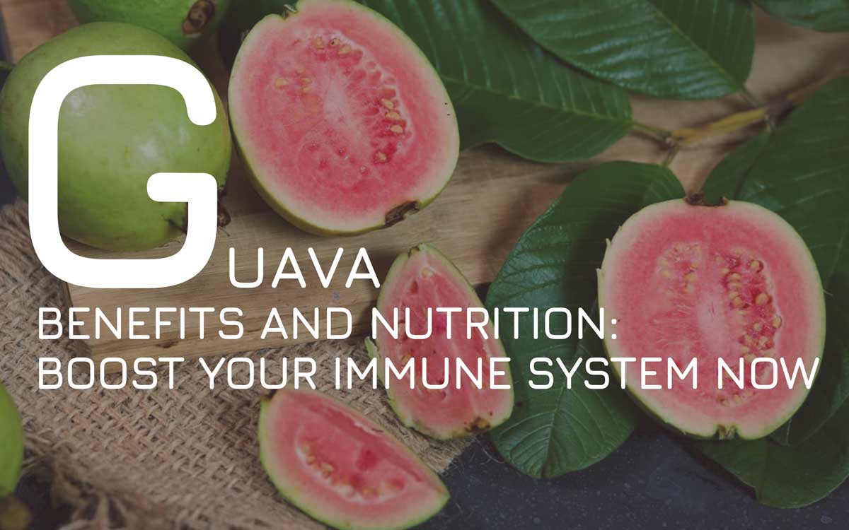 Guava Benefits and Nutrition: Boost Your Immune System Now - 2025