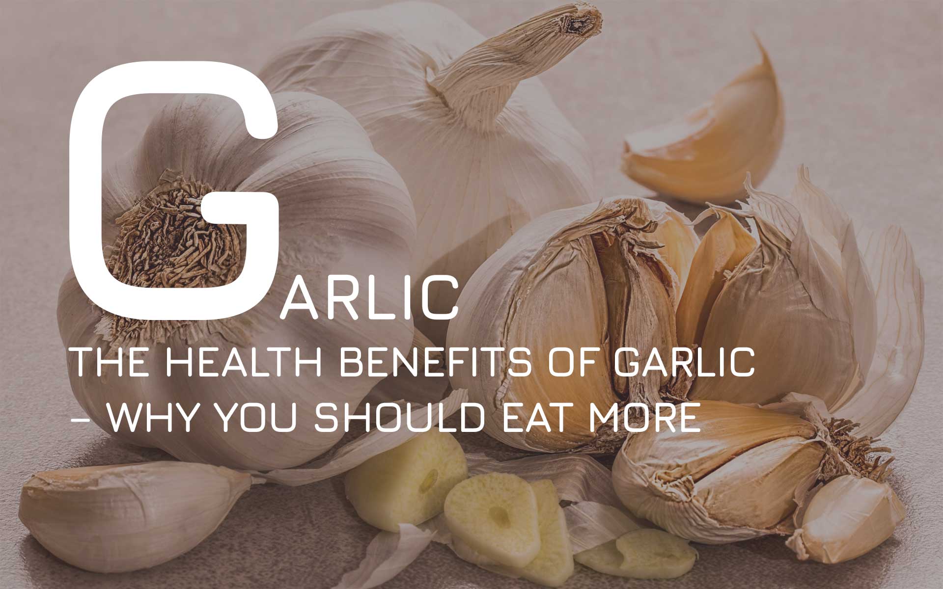 The Health Benefits of Garlic – Why You Should Eat More - 2026